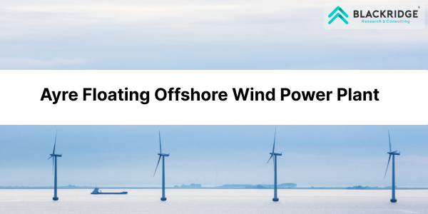 Ayre Floating Offshore Wind Farm: Timeline, Location, and Project Cost