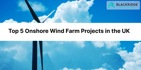 List of top 5 Onshore Wind Projects in the UK | 2025