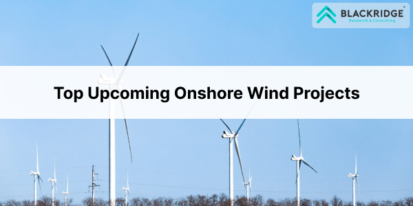 Global Top 7 Upcoming New Onshore Wind Projects | 2025