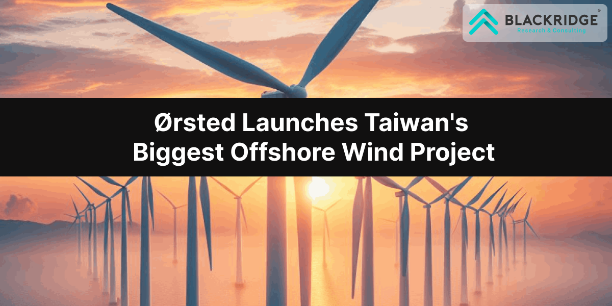 Ørsted Launches Taiwan's Biggest Offshore Wind Project
