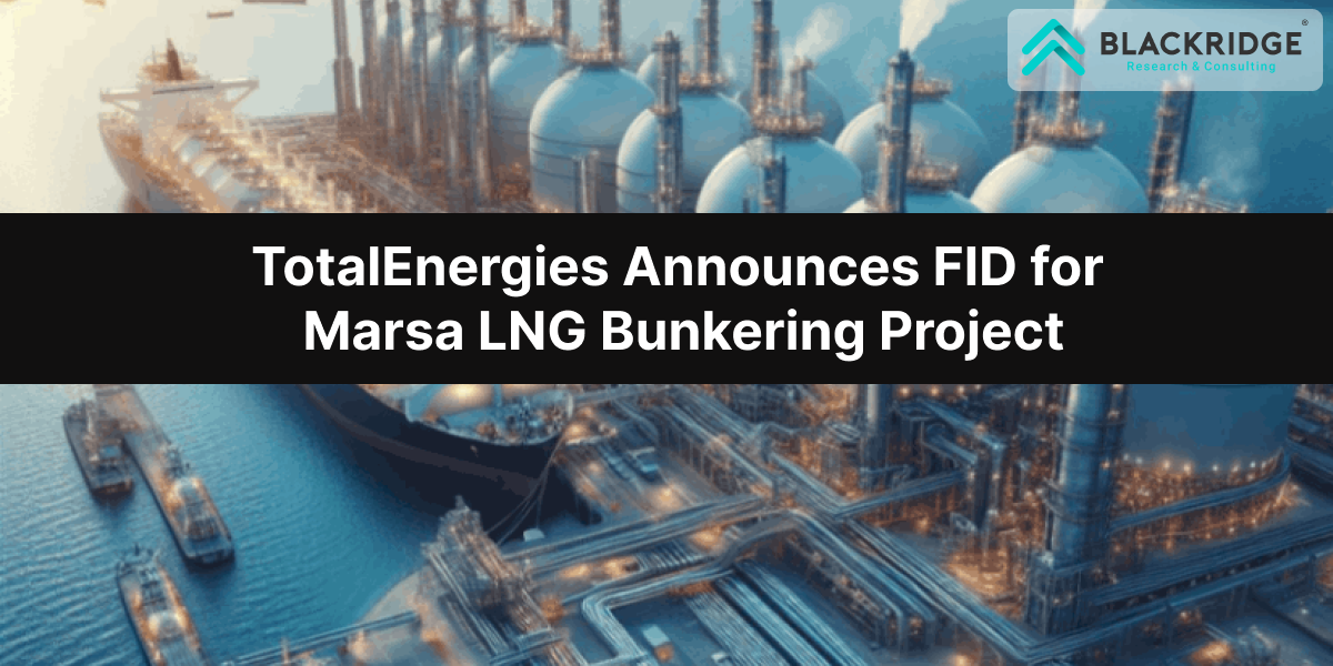 TotalEnergies Announces FID on $1 Billion Marsa LNG Project